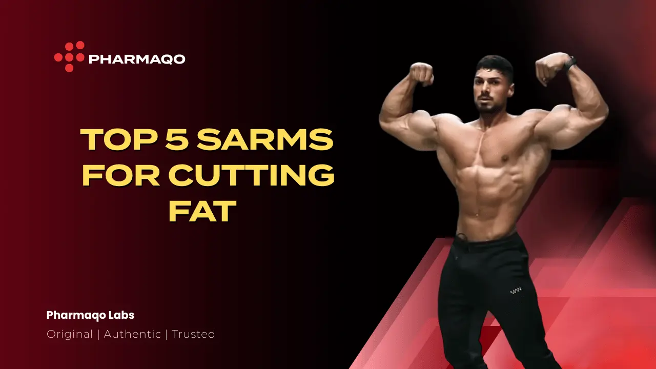 Top 5 SARMs for Cutting Fat & Achieving Lean Muscle Safely